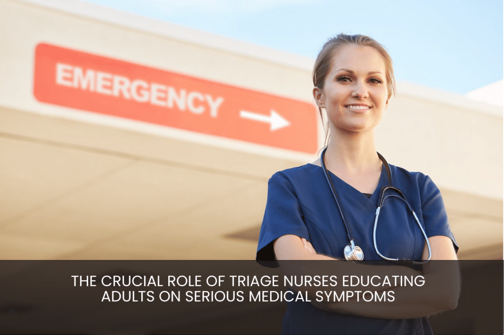 The crucial role of triage nurses on educating adults on serious ...