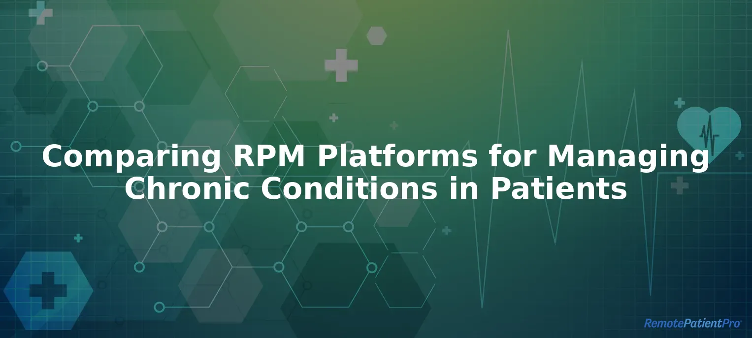 Comparing RPM Platforms for Managing Chronic Conditions