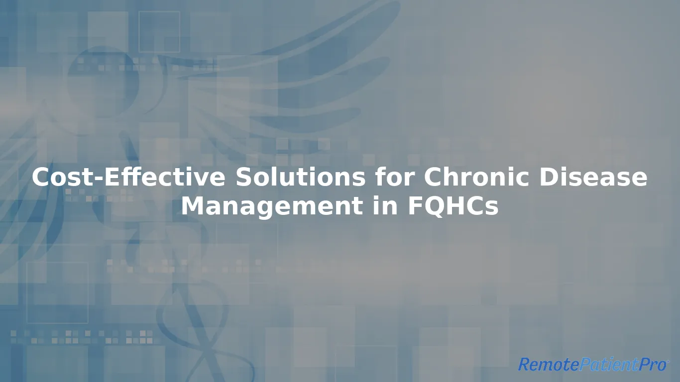Cost-Effective Solutions for Chronic Disease Management in FQHCs