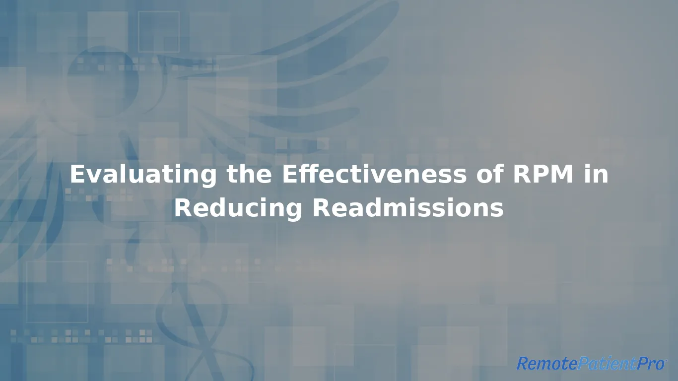 Evaluating the Effectiveness of RPM in Reducing Readmissions