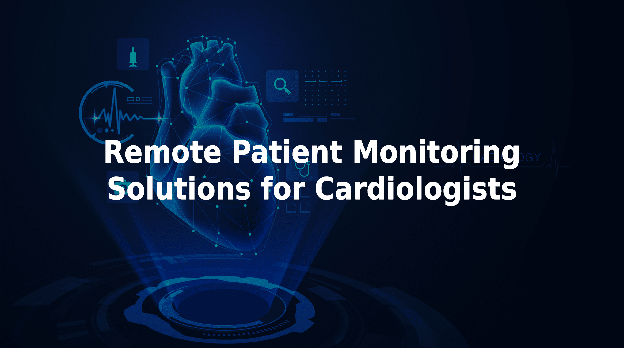 Remote Patient Monitoring Solutions for Cardiologists