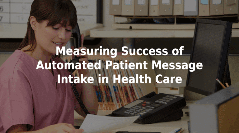 Measuring Success of Automated Patient Message Intake in Health Care