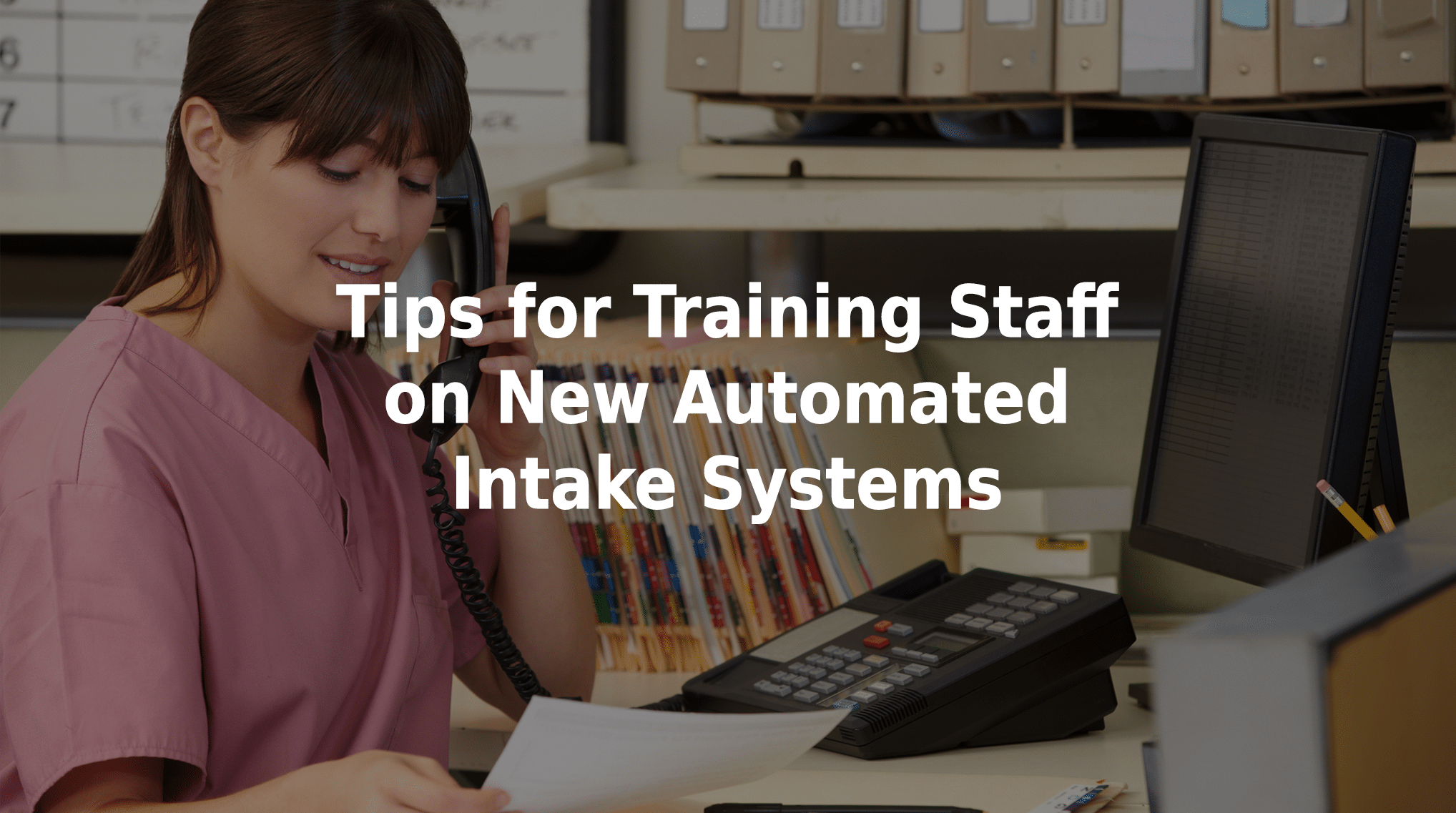 Tips for Training Staff on New Automated Intake Systems