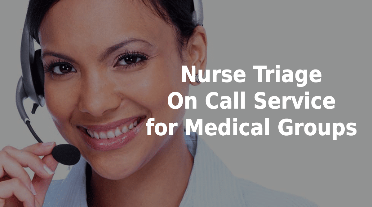 Nurse Triage On Call Service for Medical Groups