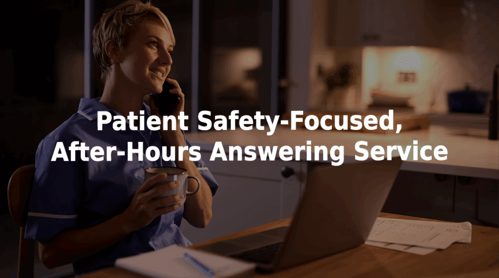 Patient Safety-Focused, After-Hours Answering Service