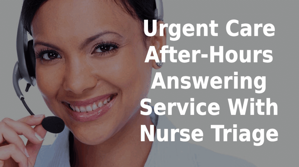 Urgent Care After-Hours Answering Service With Nurse Triage