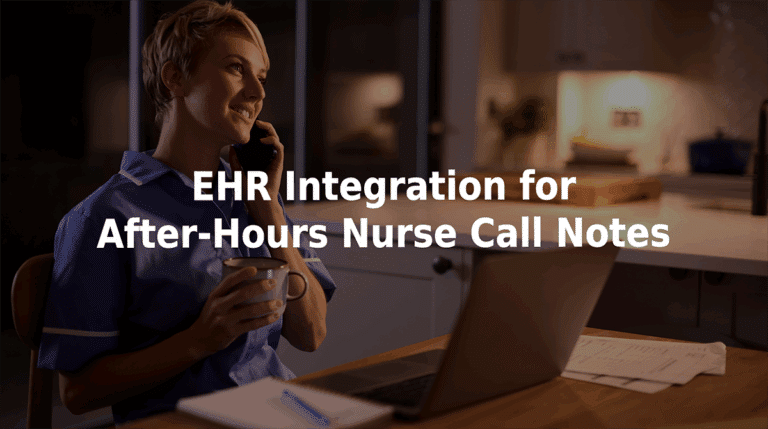 EHR Integration for After-Hours Nurse Call Notes