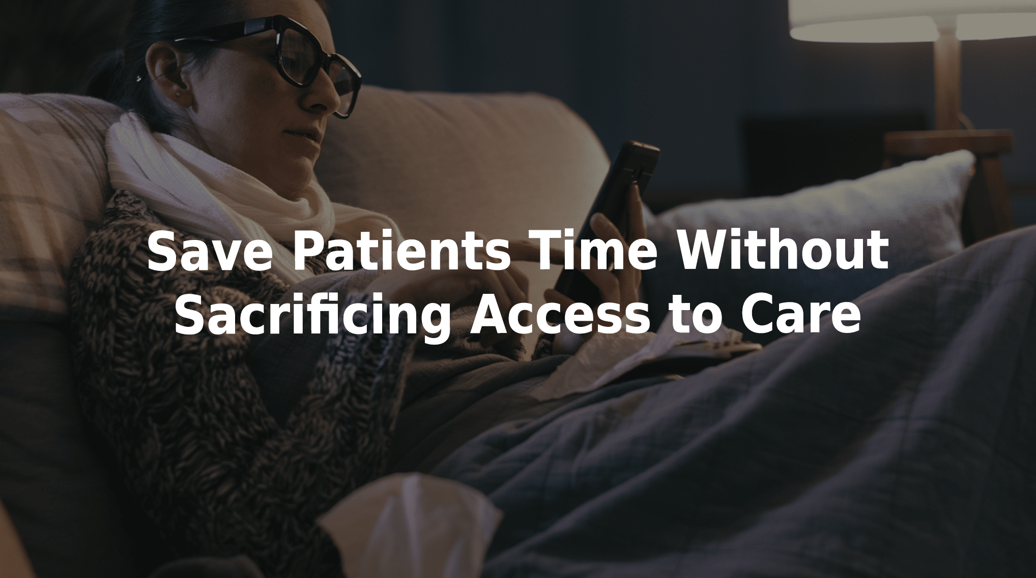 Save Patients Time Without Sacrificing Access to Care